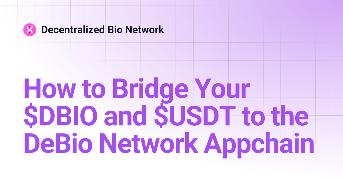 How to Bridge Your $DBIO and $USDT to the DeBio Network Appchain | Decentralized Bio Network
