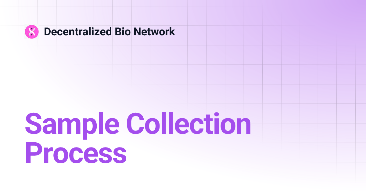 Sample Collection Process | Decentralized Bio Network